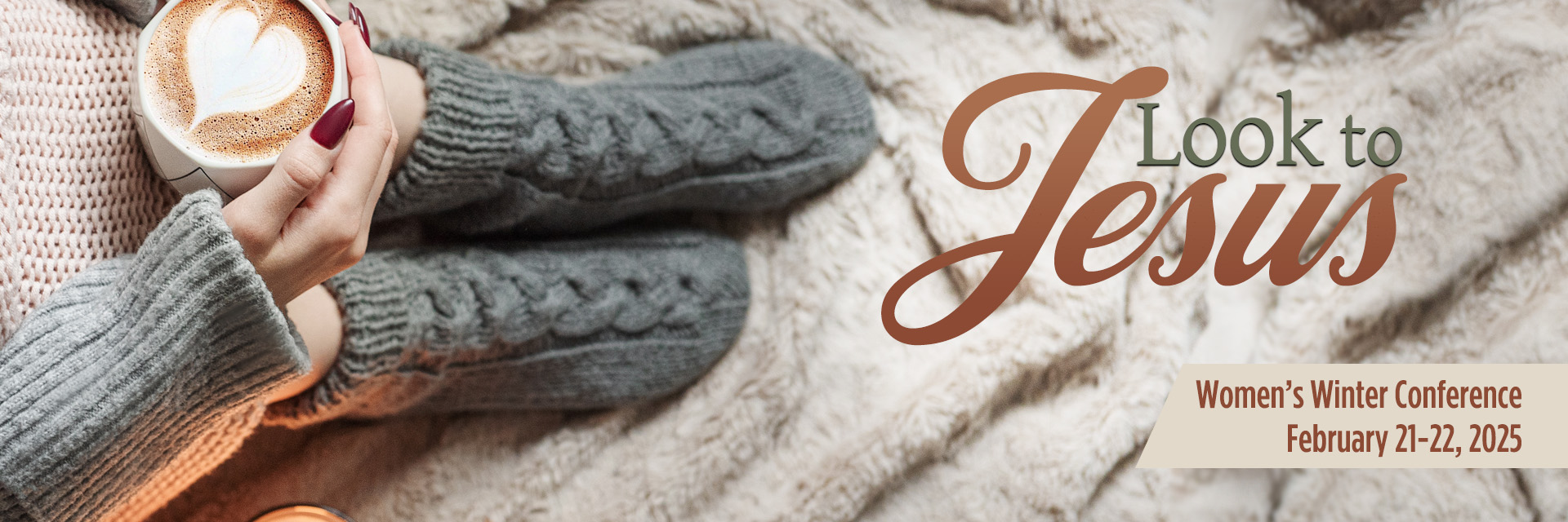 Women's Winter Conference Look to Jesus - Grace Presbyterian Church